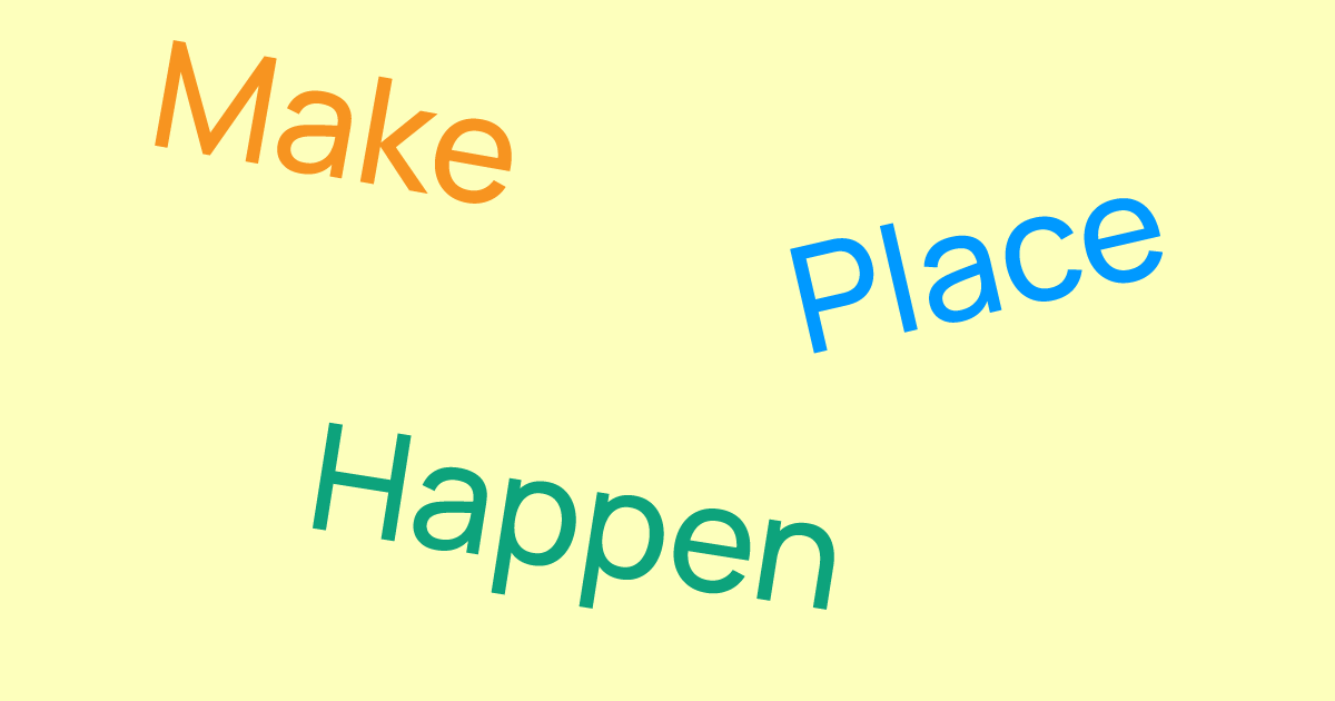 Make Place Happen